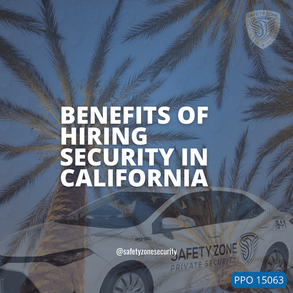 5 Essential Benefits of Hiring Professional Security Guards in Califor - Safety Zone Security