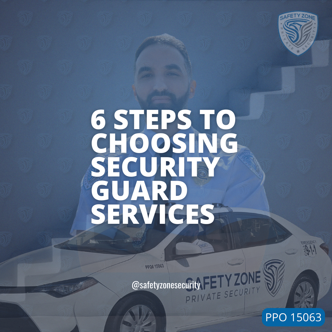6 Steps to Choosing the Right Security Guard Service - Safety Zone Security